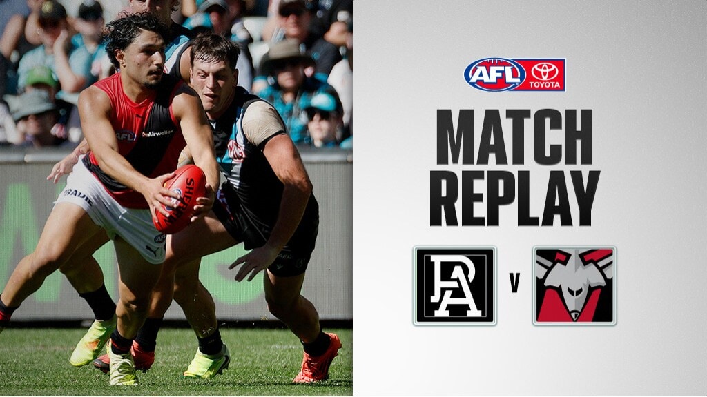 Match Replay: Port Adelaide v Essendon